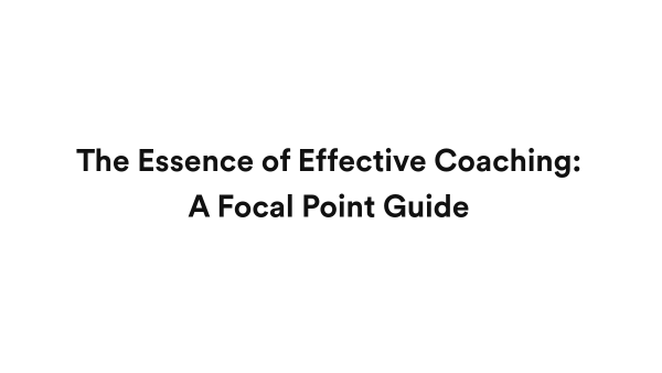 A Journey from Focal Point Coaching